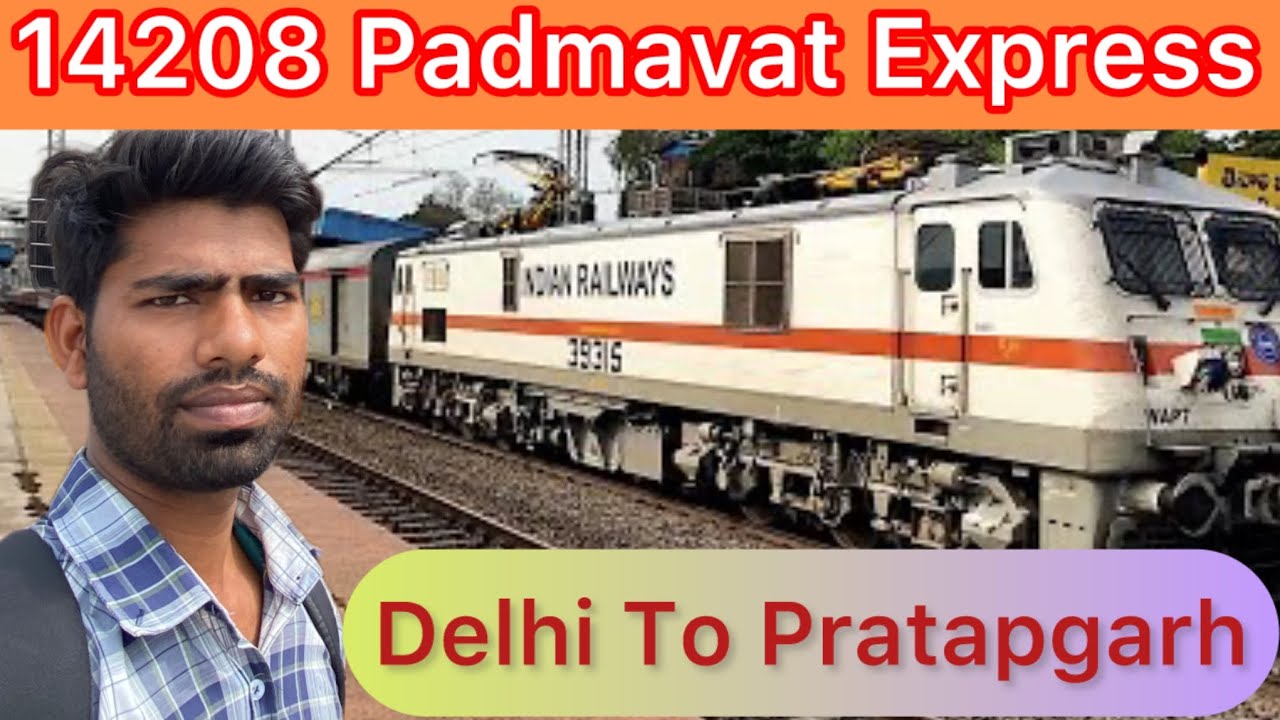 14208 Padmavat Express Train Journey | Delhi to Pratapgarh | Full ...