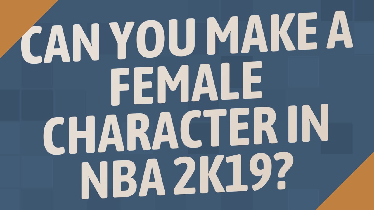 Can you make a female character in NBA 2k19? - YouTube