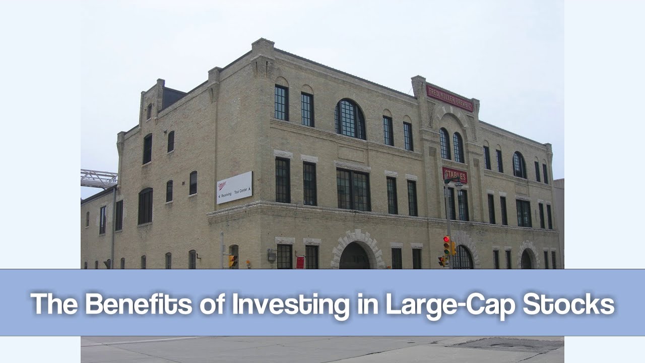 The Benefits of Investing in Large Cap Stocks - YouTube