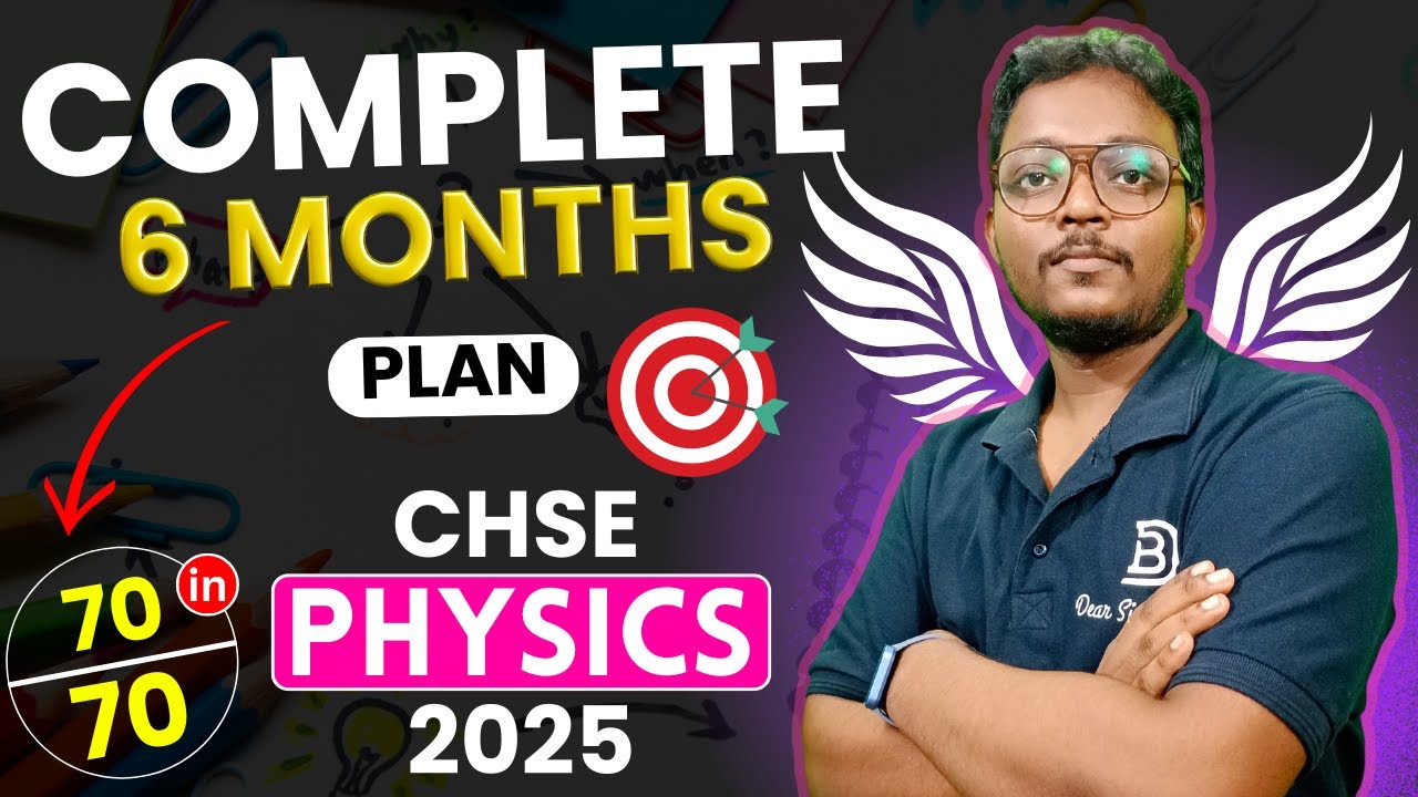 Complete 6 Months Plan To Score 70 Out Of 70 In PHYSICS CHSE 2025 complete-6-months-plan-to-score-70-out-of-70-in-physics-chse-2025