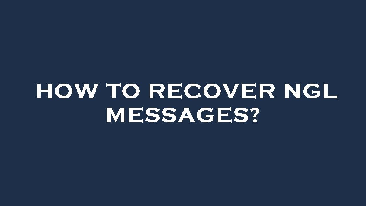 How to recover ngl messages? - YouTube