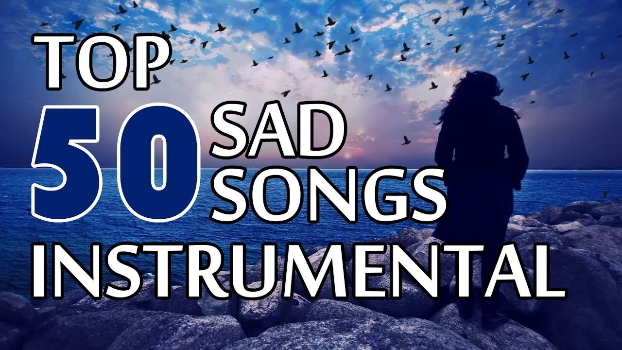 Top 50 Sad Songs Instrumental | Emotional Hits from the Past | Poignant ...
