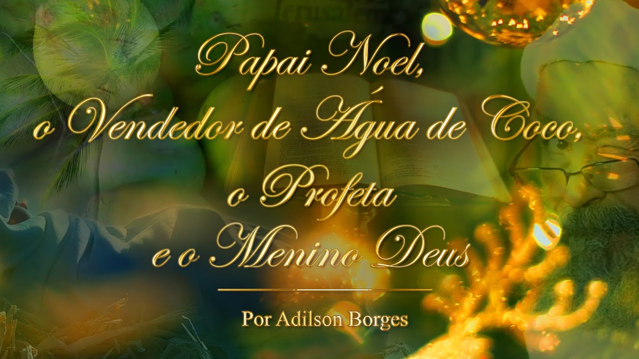 Papai Noel, o Vendedor de Água de Coco, o Profeta e o Menino Deus ...