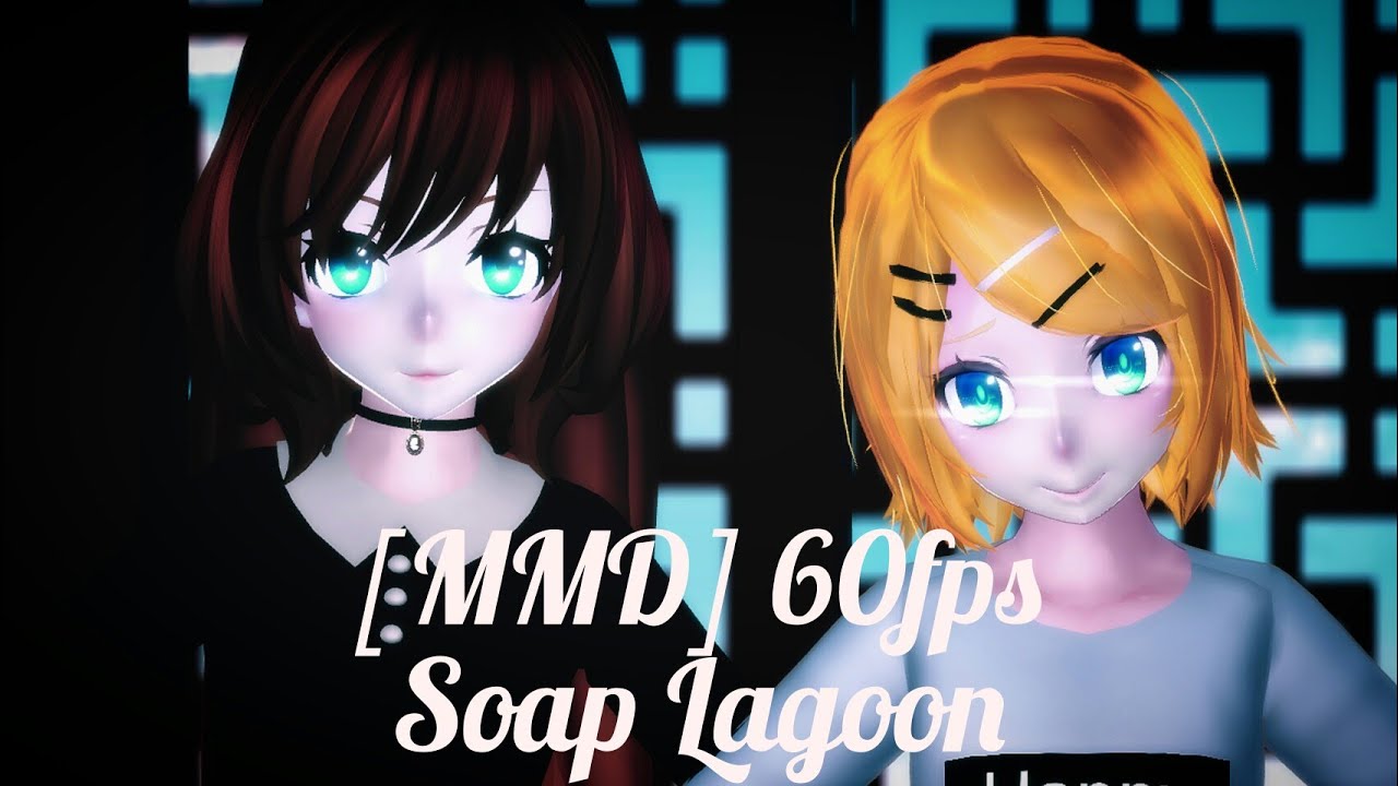 [MMD] 60fps Soap Lagoon - YouTube