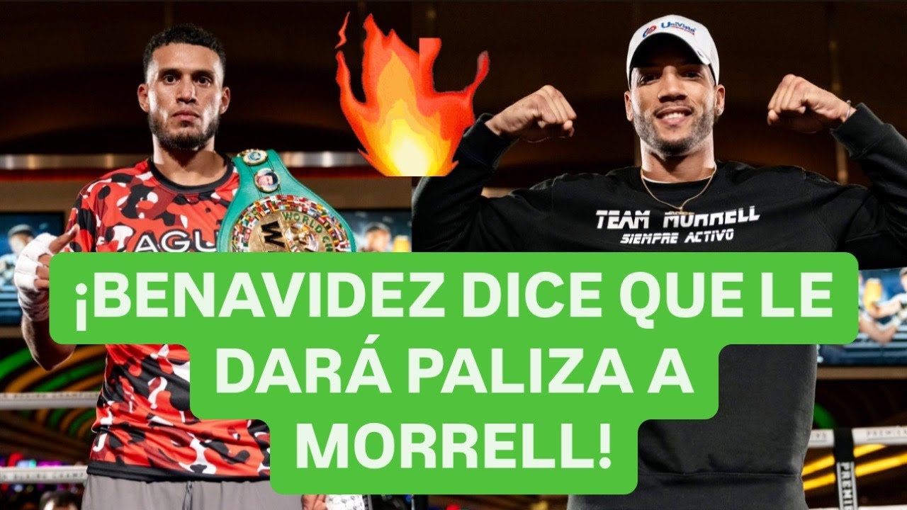 ¡BENAVIDEZ DICE QUE LE DARÁUNA PALIZA A MORRELL! #BenavidezMorrell ...