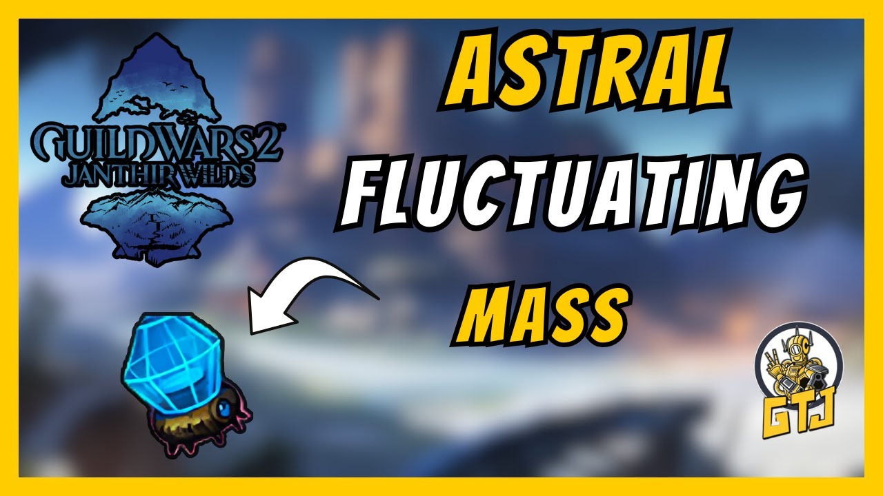 Guild Wars 2 Astral Fluctuating mass | Everything You Need To Know ...