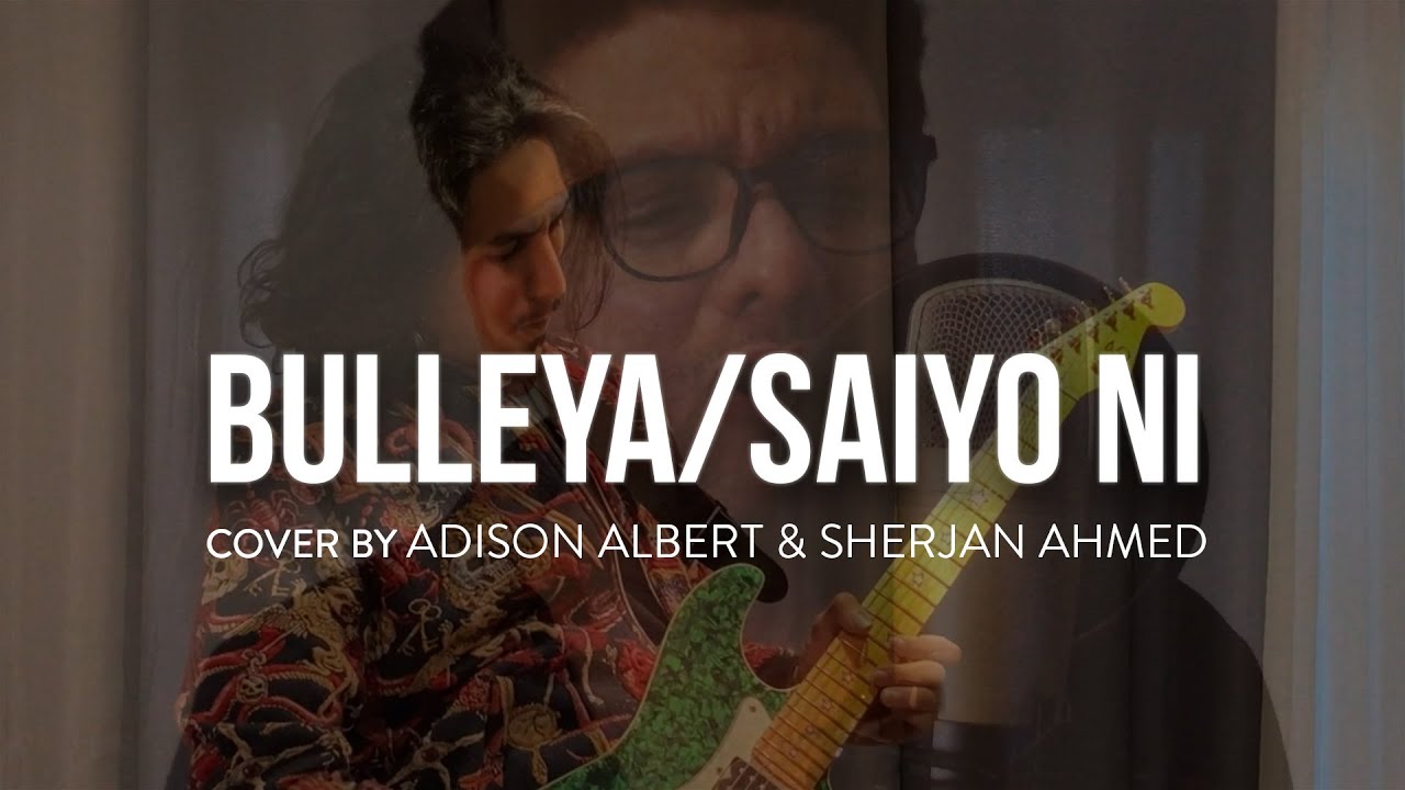 Adison Albert & Sherjan Ahmed - Bulleya/Saiyo Ni (Cover) - YouTube