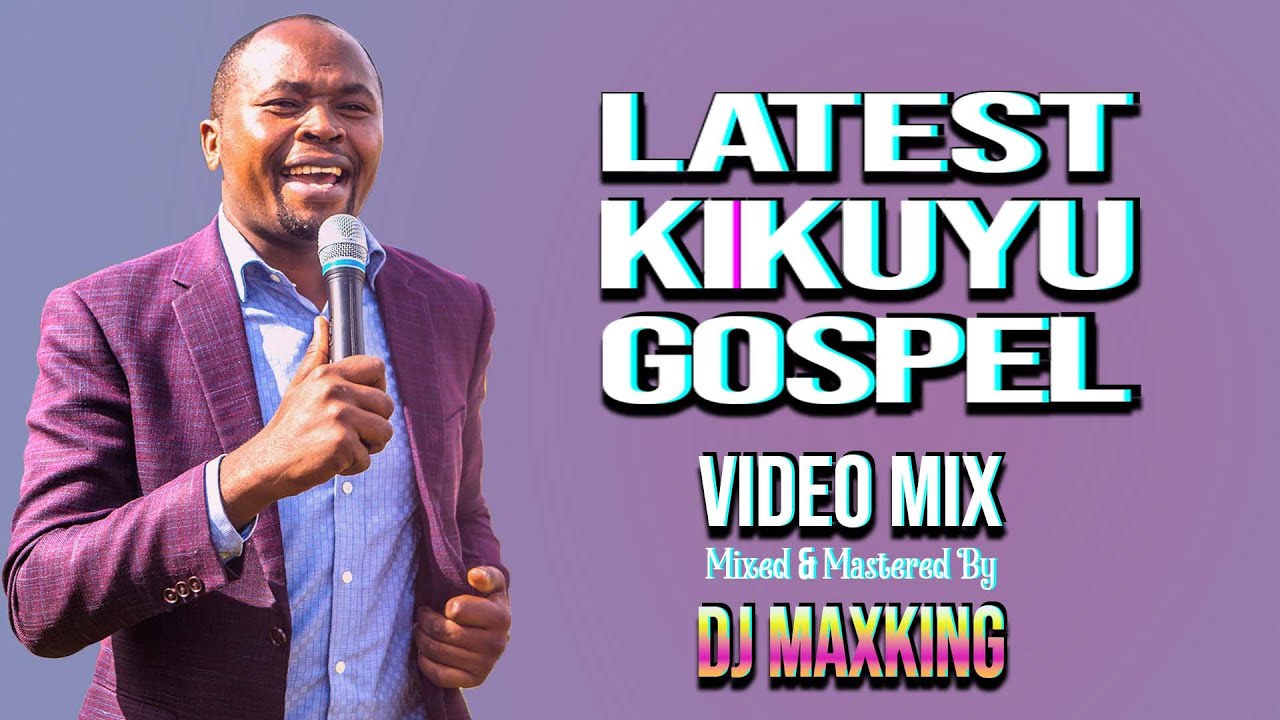 BEST KIKUYU KIGOOCO GOSPEL 2025 | KIGOOCO MIX | [DJ MaxKing] | SAMMY K ...
