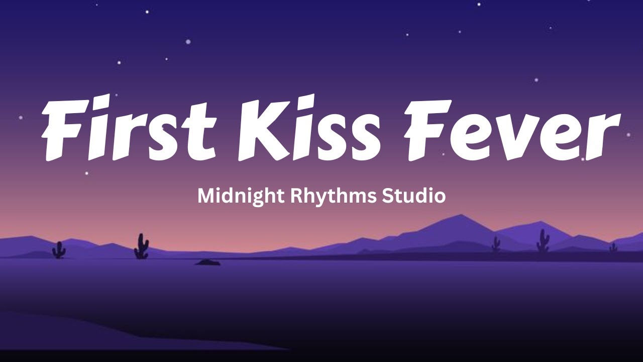 First Kiss Fever (Official Lyrics Video) - YouTube