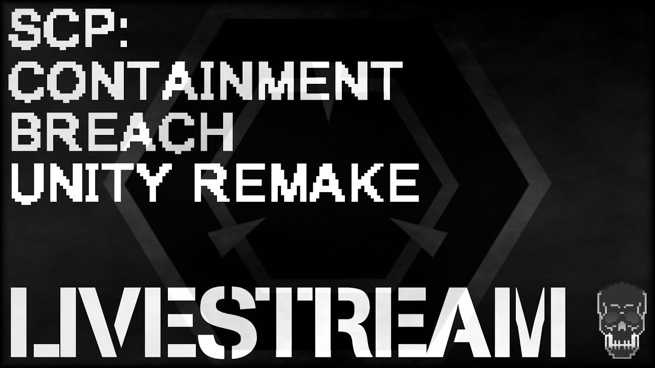SCP: CONTAINMENT BREACH + OVERWATCH | UNITY REMAKE | LIVESTREAM - YouTube
