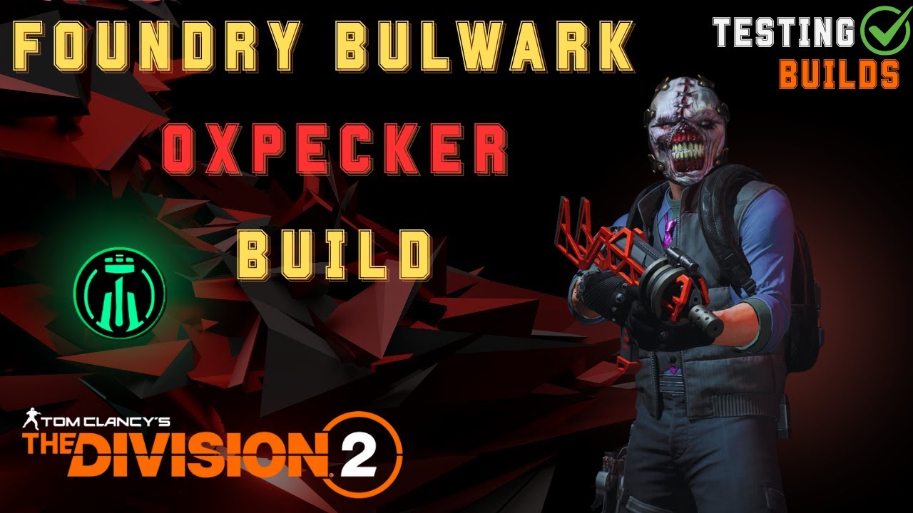 Foundry Bulwark Oxpecker Build - TESTING BUILDS - The Division 2 - YouTube