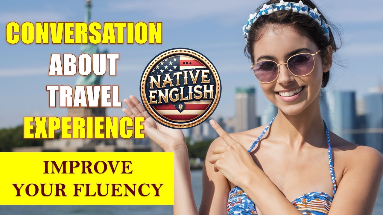 English Conversation: About Travel Experience | Mastering English Like ...
