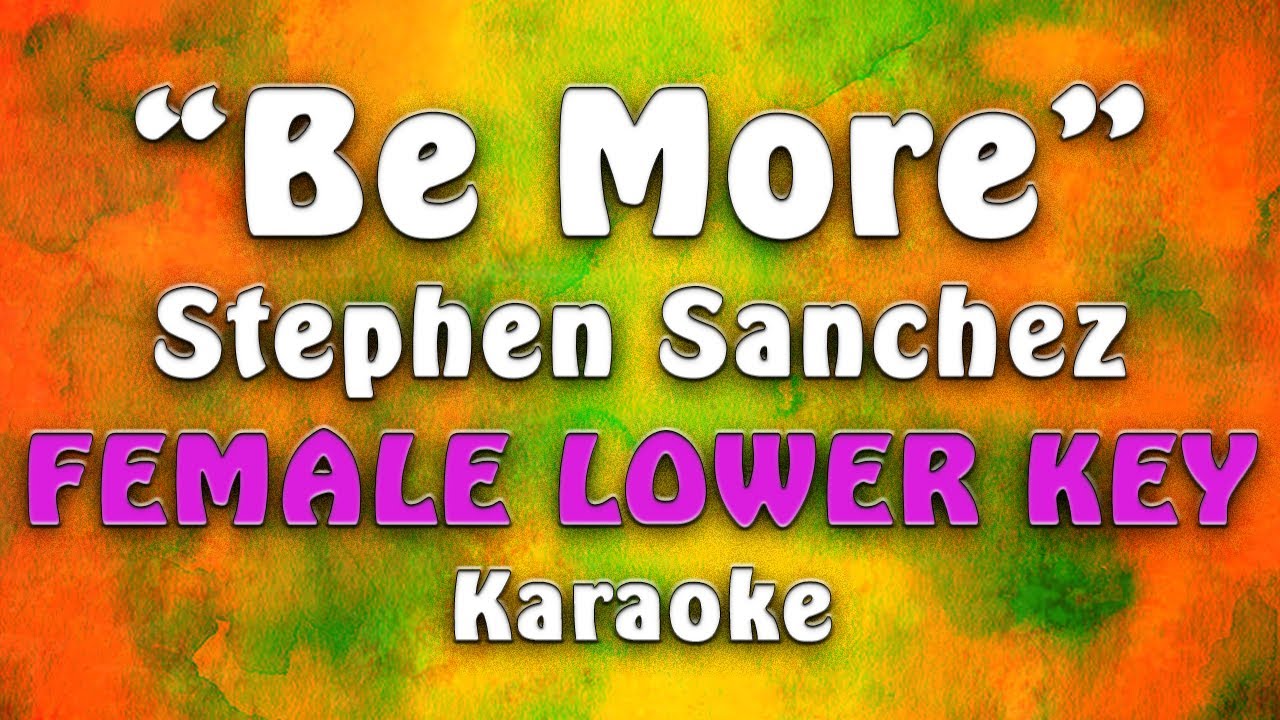 Stephen Sanchez - Be More (Female Lower Key) - YouTube