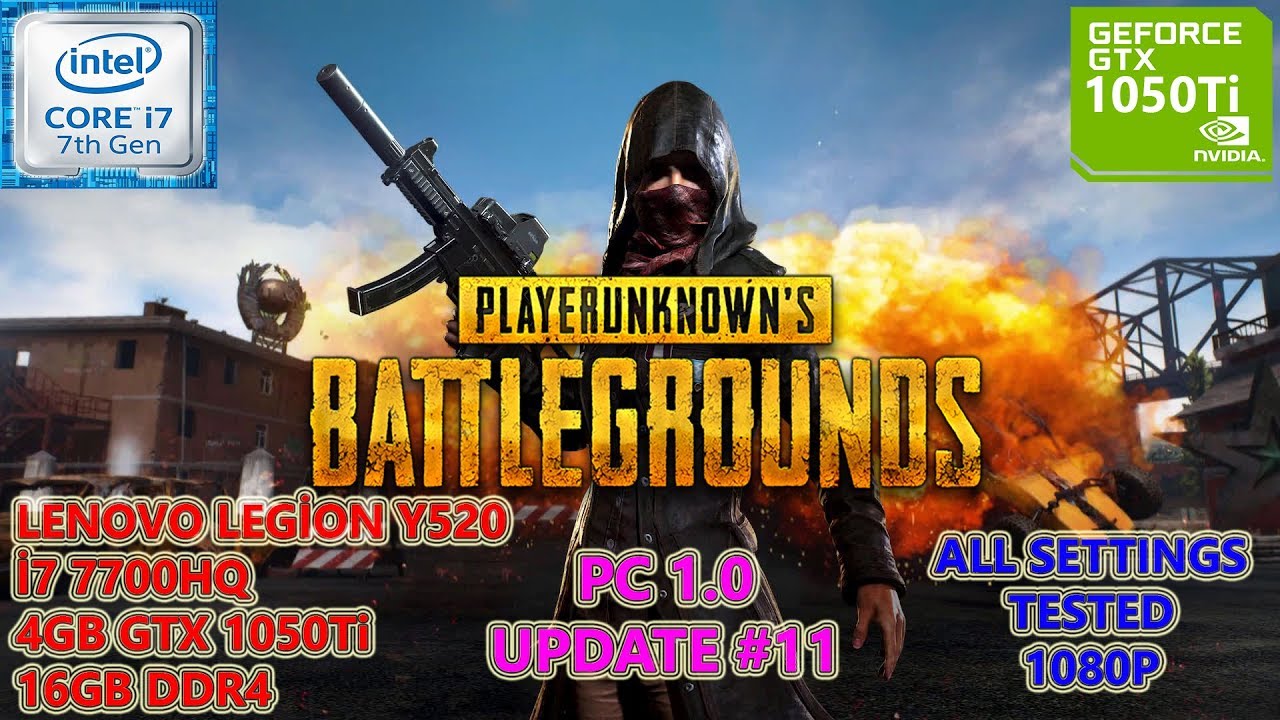 PUBG 1.0 Update #11 i7 7700HQ GTX 1050 Ti (All Settings Tested) - YouTube