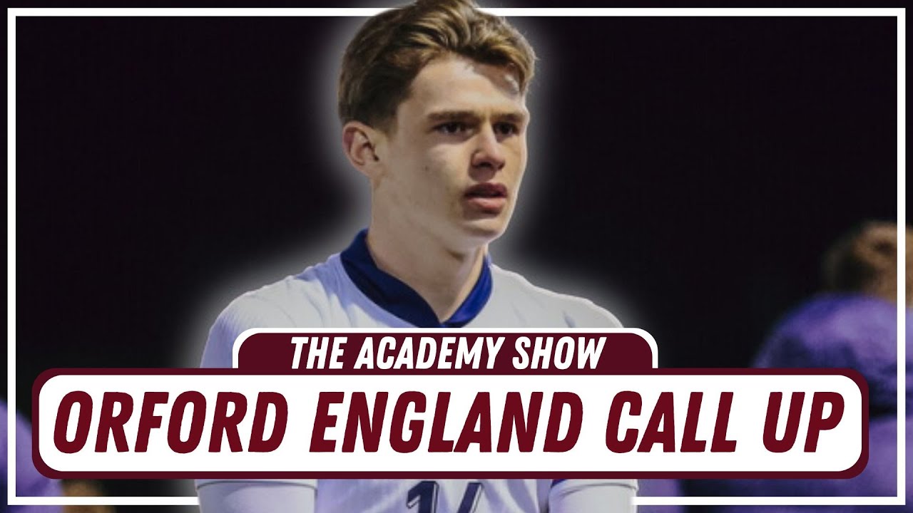 𝗧𝗛𝗘 𝗔𝗖𝗔𝗗𝗘𝗠𝗬 𝗦𝗛𝗢𝗪: ORFORD ENGLAND CALL UP & LOAN DEAL | LOAN WATCH ...