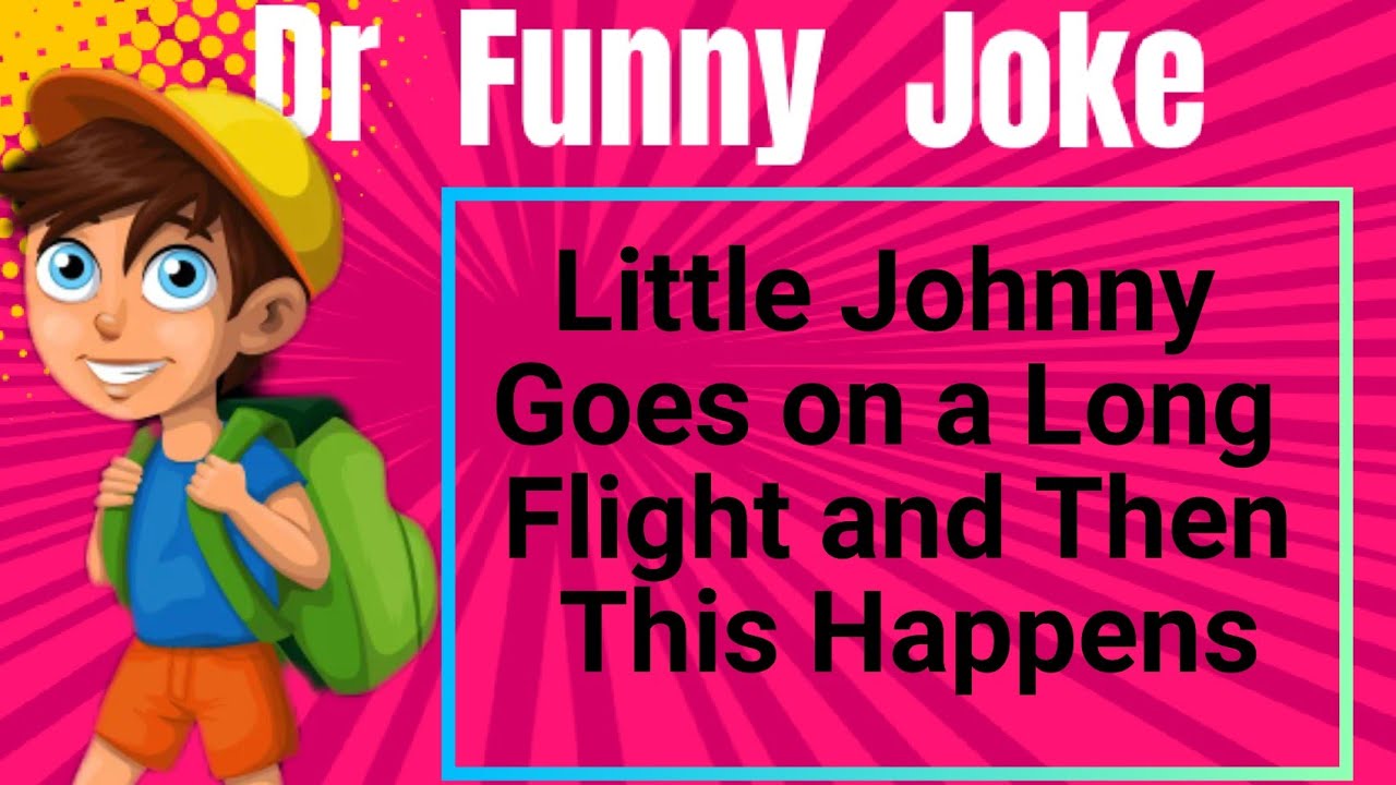 Funny joke (Little Johnny Goes on a Long Flight and Then This Happens ...