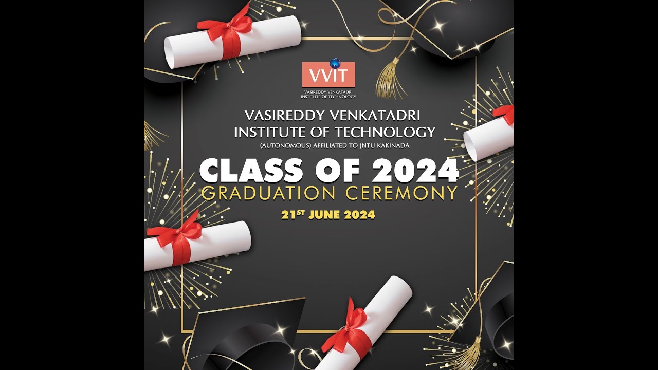 VASIREDDY VENKATADRI INSTITUTE OF TECHNOLOGY CLASS OF 2024 GRADUATION ...