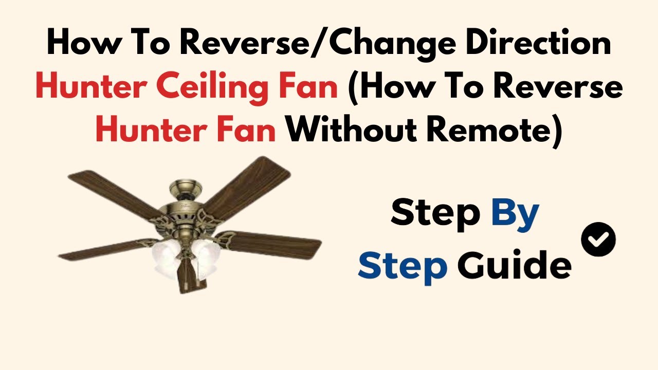 How To Reverse/Change Direction Hunter Ceiling Fan (How To Reverse ...