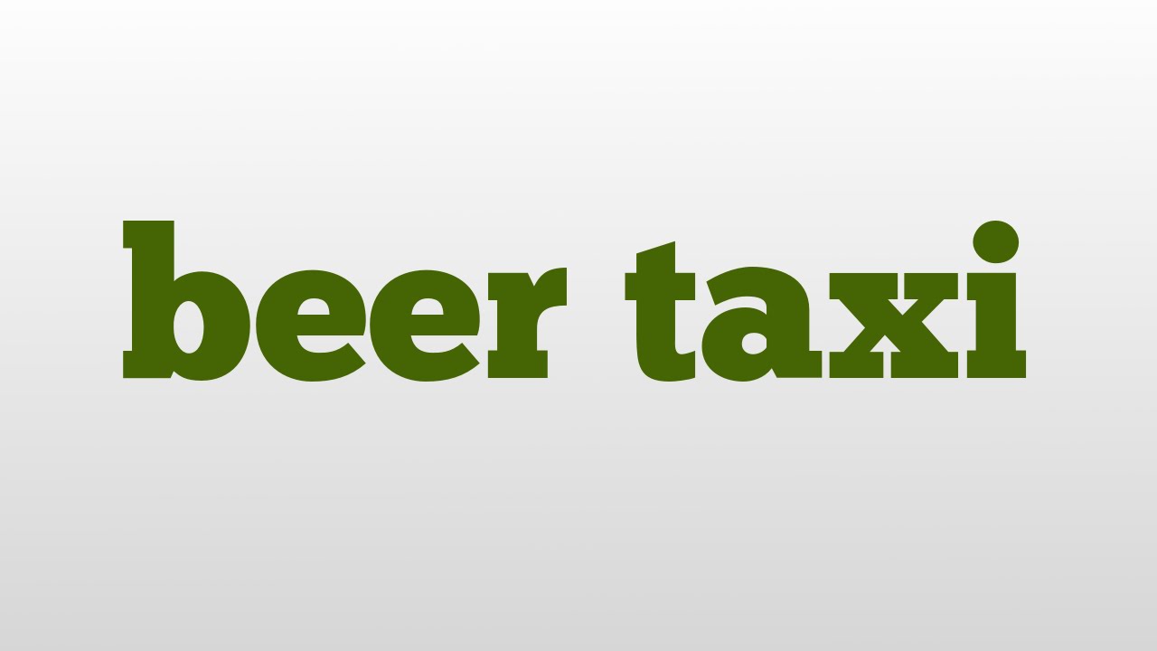 beer taxi meaning and pronunciation - YouTube