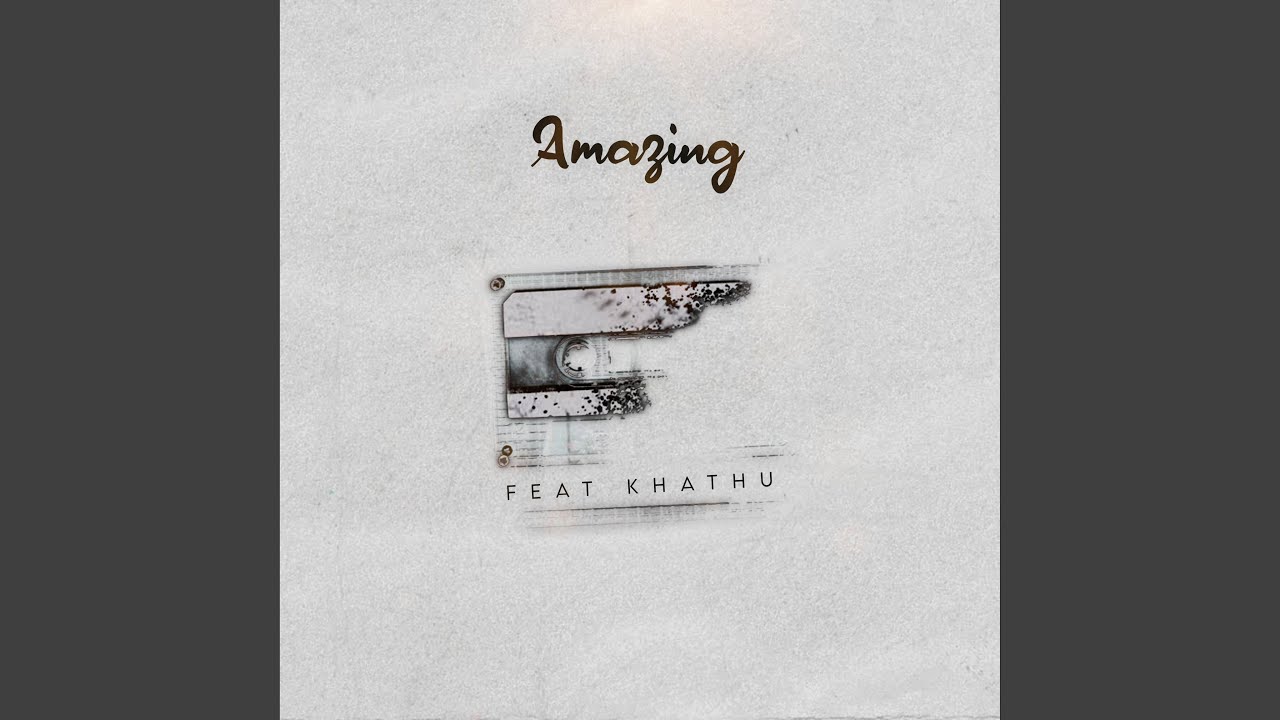 Amazing (feat. Khathu) - YouTube Music