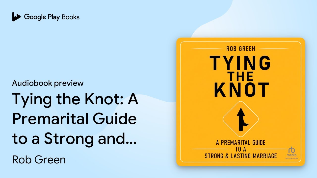 Tying the Knot: A Premarital Guide to a Strong… by Rob Green ...