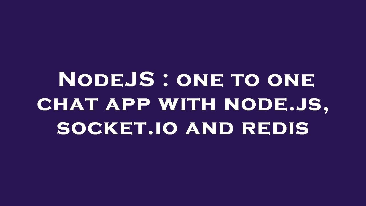 Nodejs One To One Chat App With Nodejs And Redis Youtube