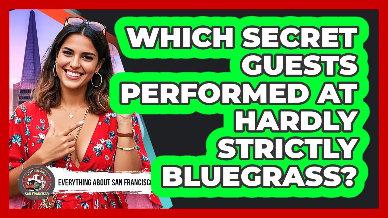 Which Secret Guests Performed At Hardly Strictly Bluegrass ...
