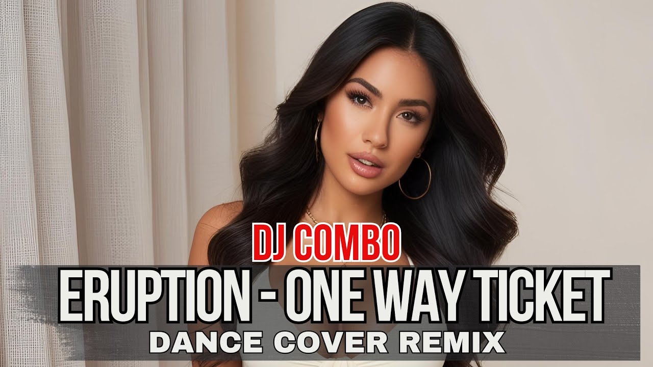 Dj Combo - One Way Ticket (Eruption -Dance Remix Cover 2025) radio mix ...