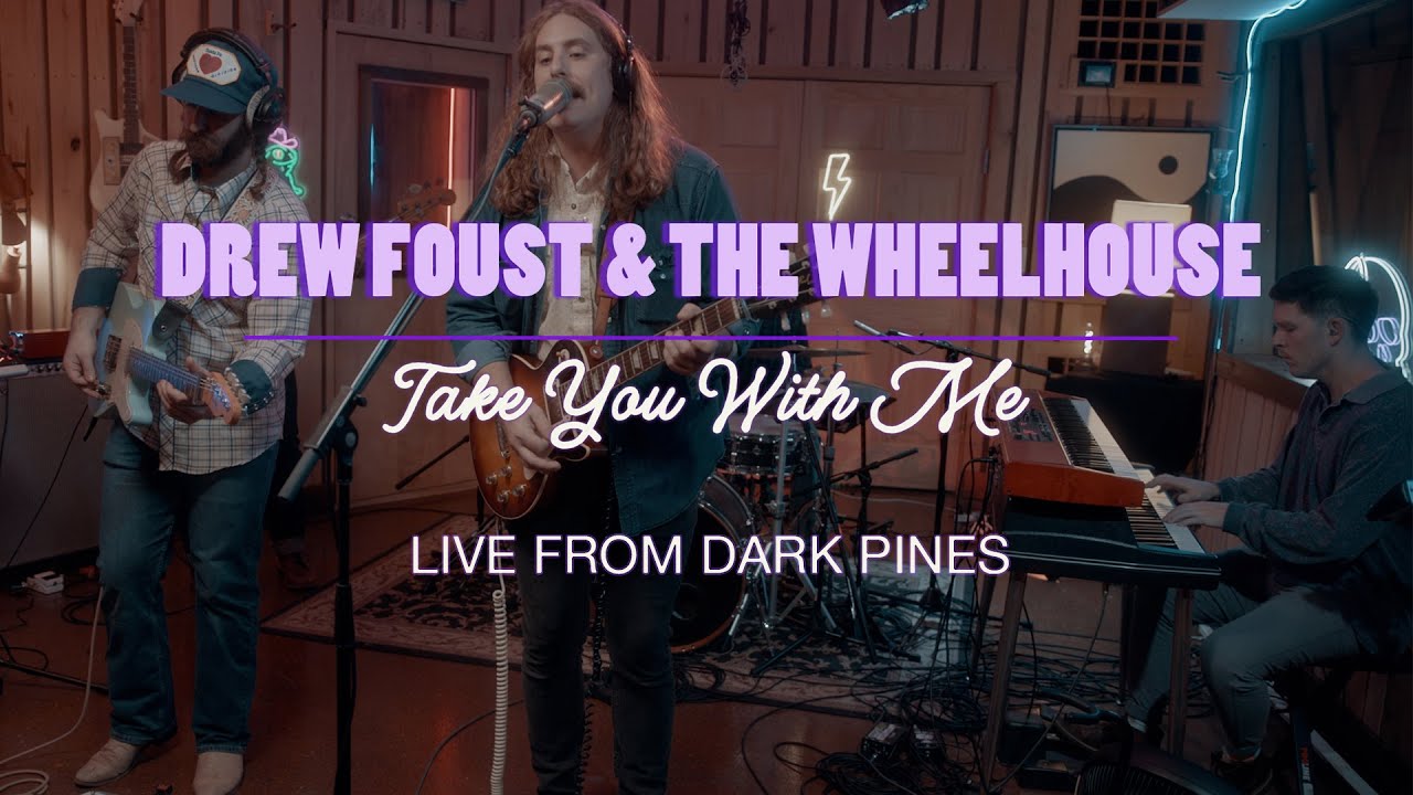 Take You With Me - Drew Foust & The Wheelhouse (Live at Dark Pines ...