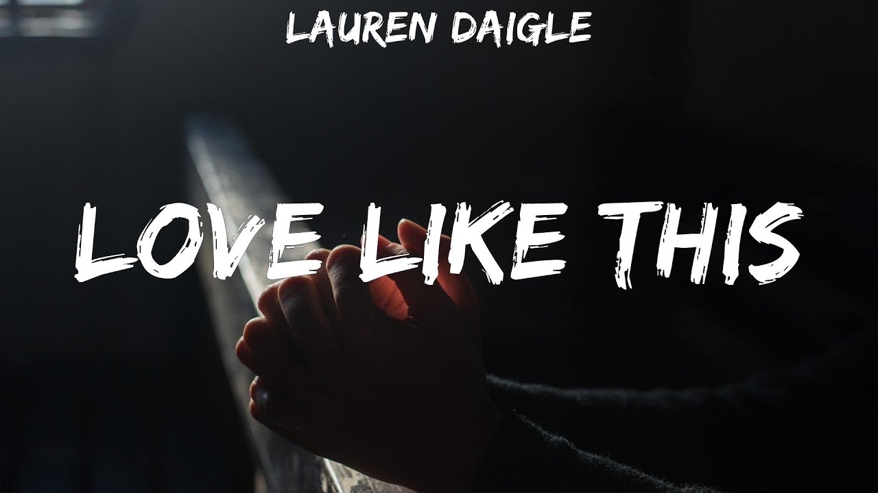 Lauren Daigle ~ Love Like This # lyrics - YouTube