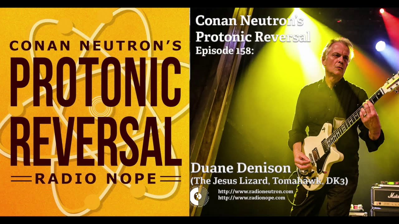 Conan Neutron’s Protonic Reversal-Ep158: Duane Denison (The Jesus ...