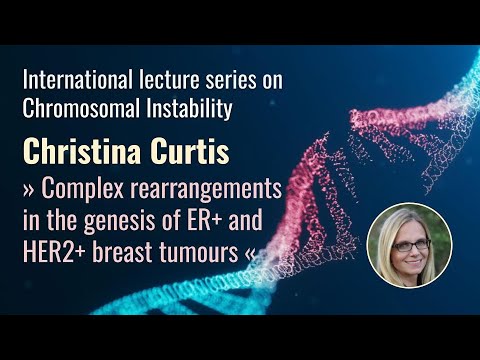 Christina Curtis »Complex rearrangements in the genesis of ER+ and HER2 ...
