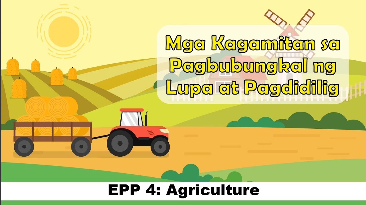 EPP 4 (AGRI)- MGA KAGAMITAN SA PAGBUBUNGKAL NG LUPA AT PAGDIDILIG - YouTube
