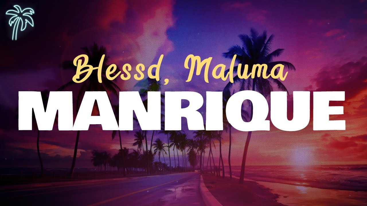 blessd, maluma - MANRIQUE (letra) - YouTube