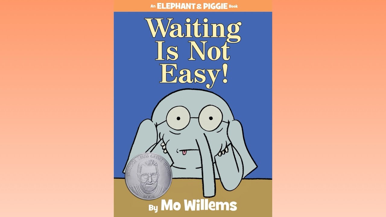 Waiting is Not Easy! | By Mo Willems | Elephant & Piggie | Kids Read ...