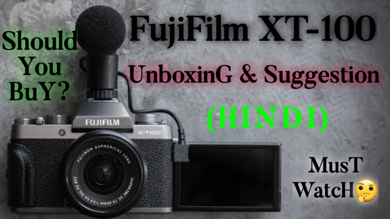 FUJIFILM XT-100 Unboxing And Full Reveiw In (HINDI) || MusT Watch ...