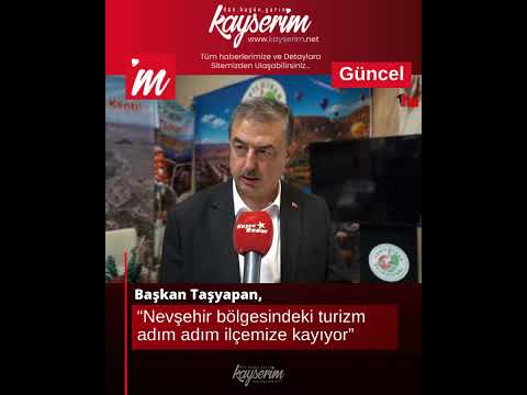 Başkan Taşyapan, “Nevşehir bölgesindeki turizm adım adım ilçemize kayıyor”