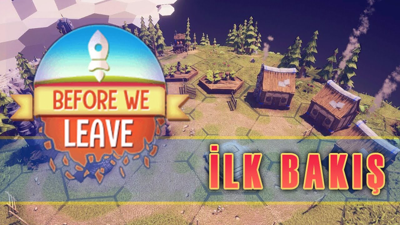 Before We Leave İlk Bakış | Türkçe Oynanış | Nasıl Oynanır Bölüm 1 ...