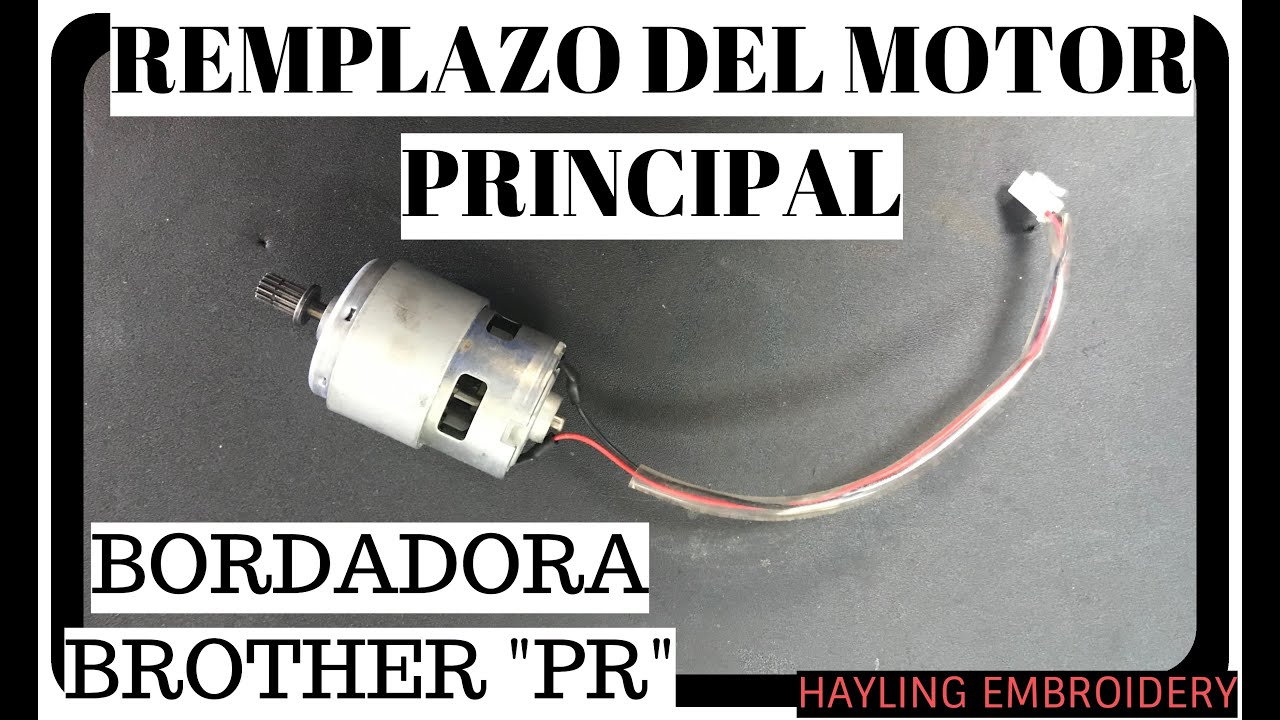 REMPLAZO DEL MOTOR PRINCIPAL PARA BORDADORA BROTHER PR 600 PR 1000 PR ...