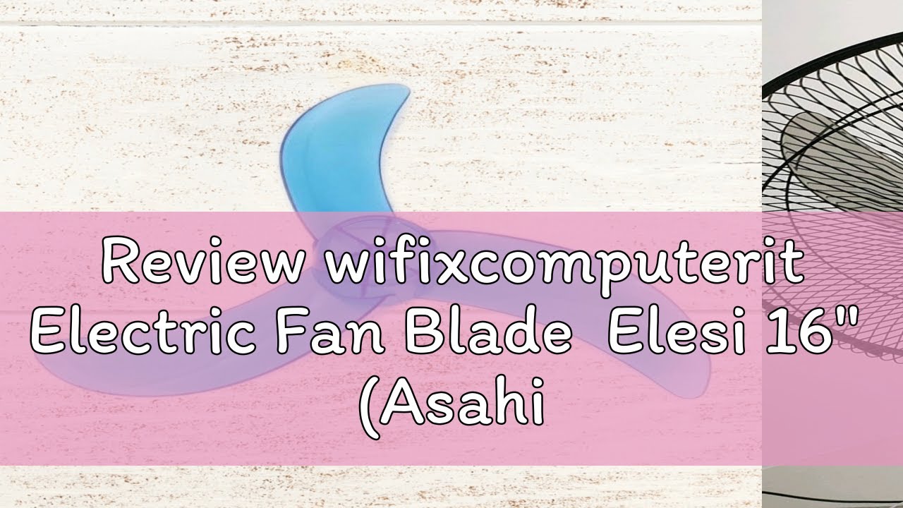 Review wifixcomputerit Electric Fan Blade Elesi 16" (Asahi/Hanabishi ...