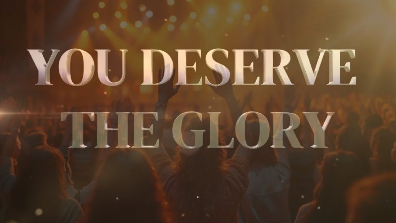 YOU DESERVE THE GLORY - YouTube