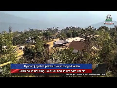 Kynduh jingeh ki paidbah ka shnong Muallian, EJHD ha ka bor ding, ka ...