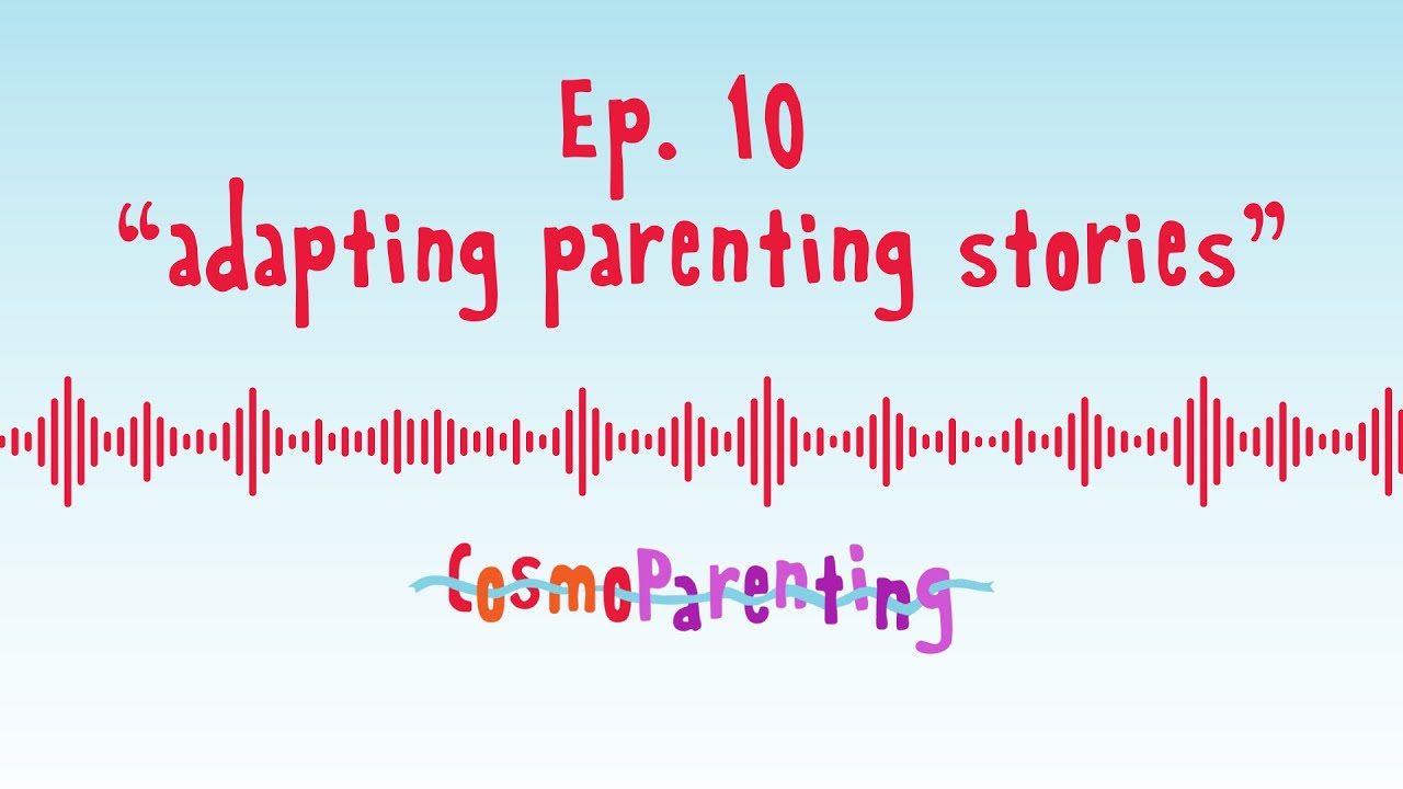 adapting parenting stories | Adaptation & Parenting | Ep. 10 - YouTube