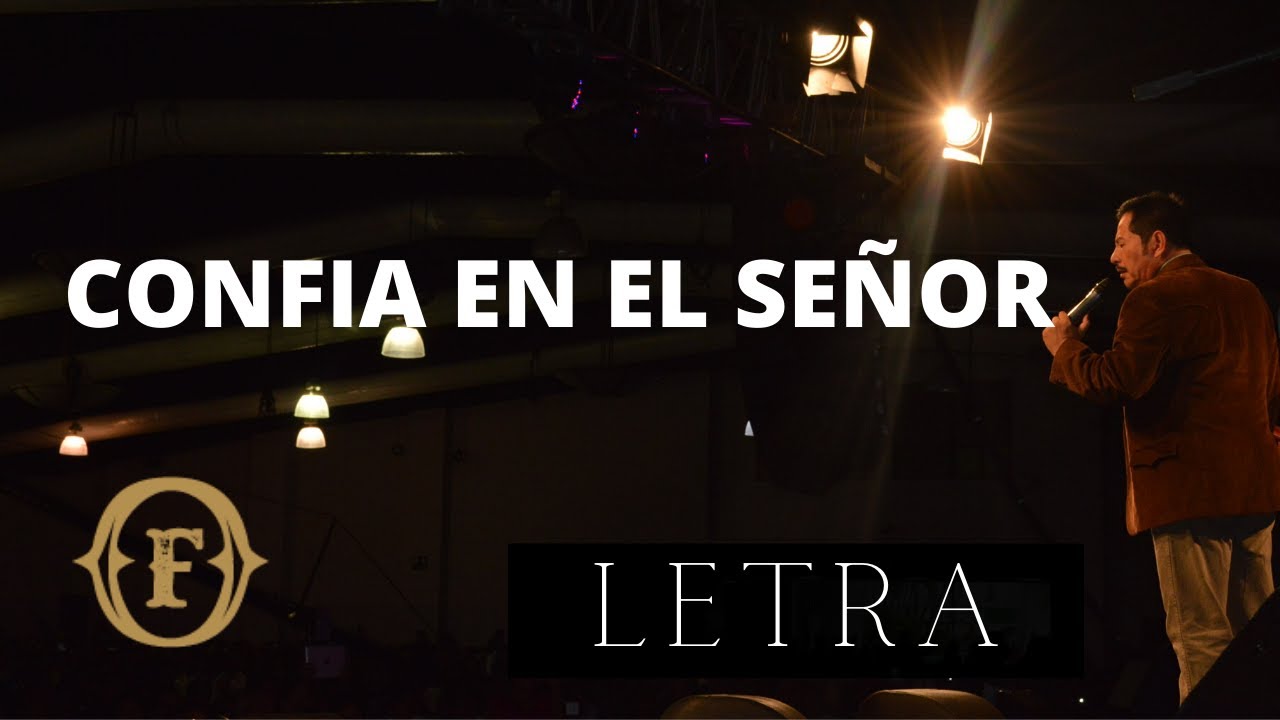 Confía en el Señor (Letra) - Francisco Orantes - YouTube