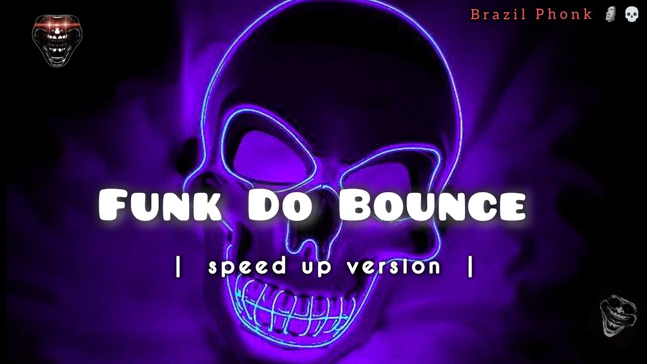 Ariis- funk do bounce (speed up) | brazil funk | editor choice | troll face funk | brazilian ...