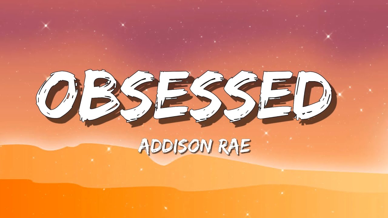 Addison Rae - Obsessed (Lyrics) | Adele / Alan Walker, Sabrina ...