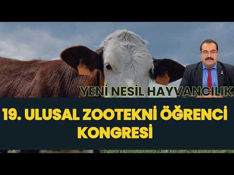 19. ULUSAL ZOOTEKNİ ÖĞRENCİ KONGRESİ I YENİ NESİL HAYVANCILIK
