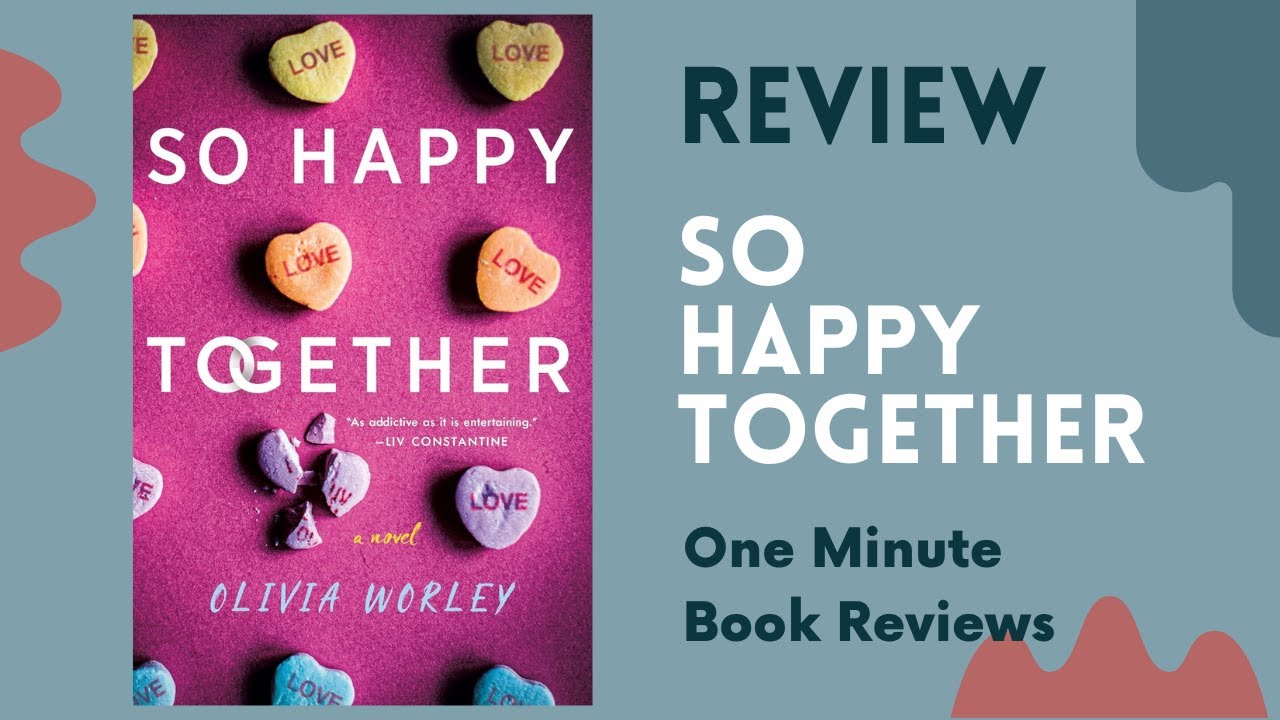 So Happy Together: A Novel by Olivia Worley One Minute Book Review ...