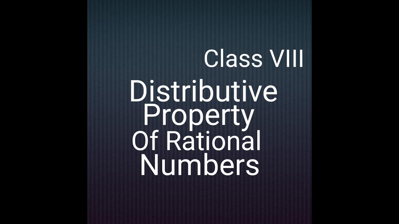 Class VIII || Distributive Property of Rational Numbers || NCERT - YouTube