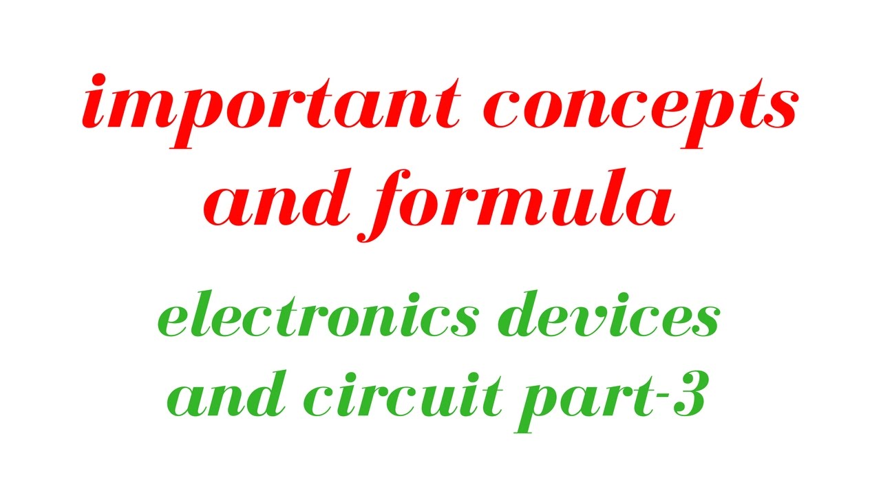 part-3 important concepts and formulas of electronics devices and ...
